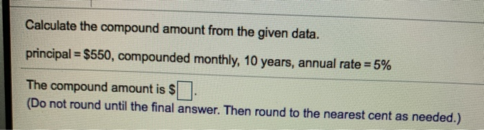 Solved Calculate the compound amount from the given data. | Chegg.com