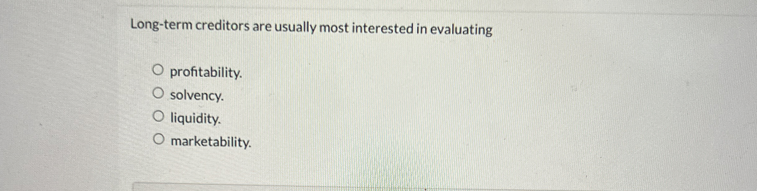 Solved Long-term creditors are usually most interested in | Chegg.com