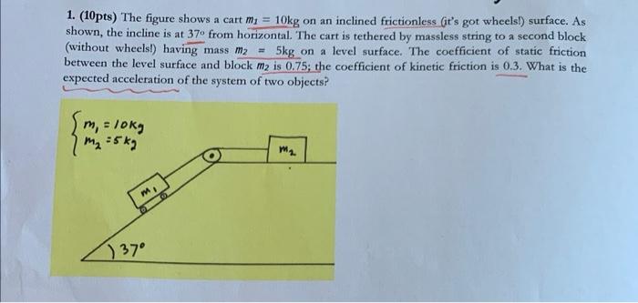 Solved 1. (10pts) The figure shows a cart m1 = 10kg on an | Chegg.com