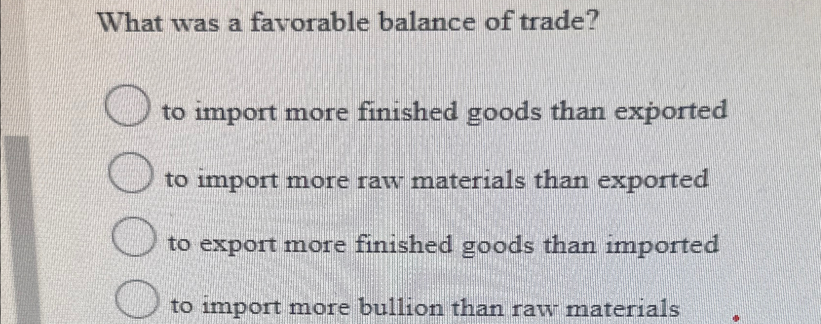 Solved What was a favorable balance of trade?to import more | Chegg.com