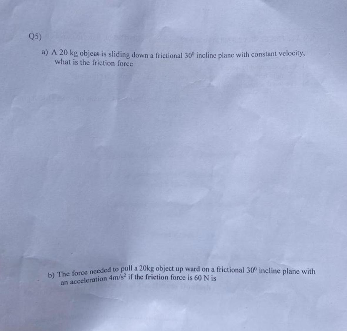 Solved Q5)a) ???20kg ﻿object is sliding down a frictional | Chegg.com