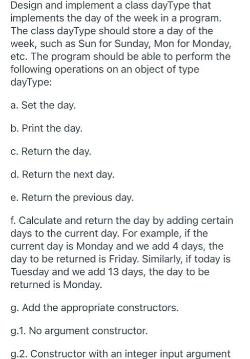Solved Design and implement a class dayType that implements | Chegg.com