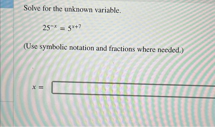 Solved Solve for the unknown variable. 25−x=5x+7 (Use | Chegg.com