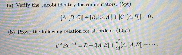 Solved (a) Verify the Jacobi identity for commutators. (5pt) | Chegg.com