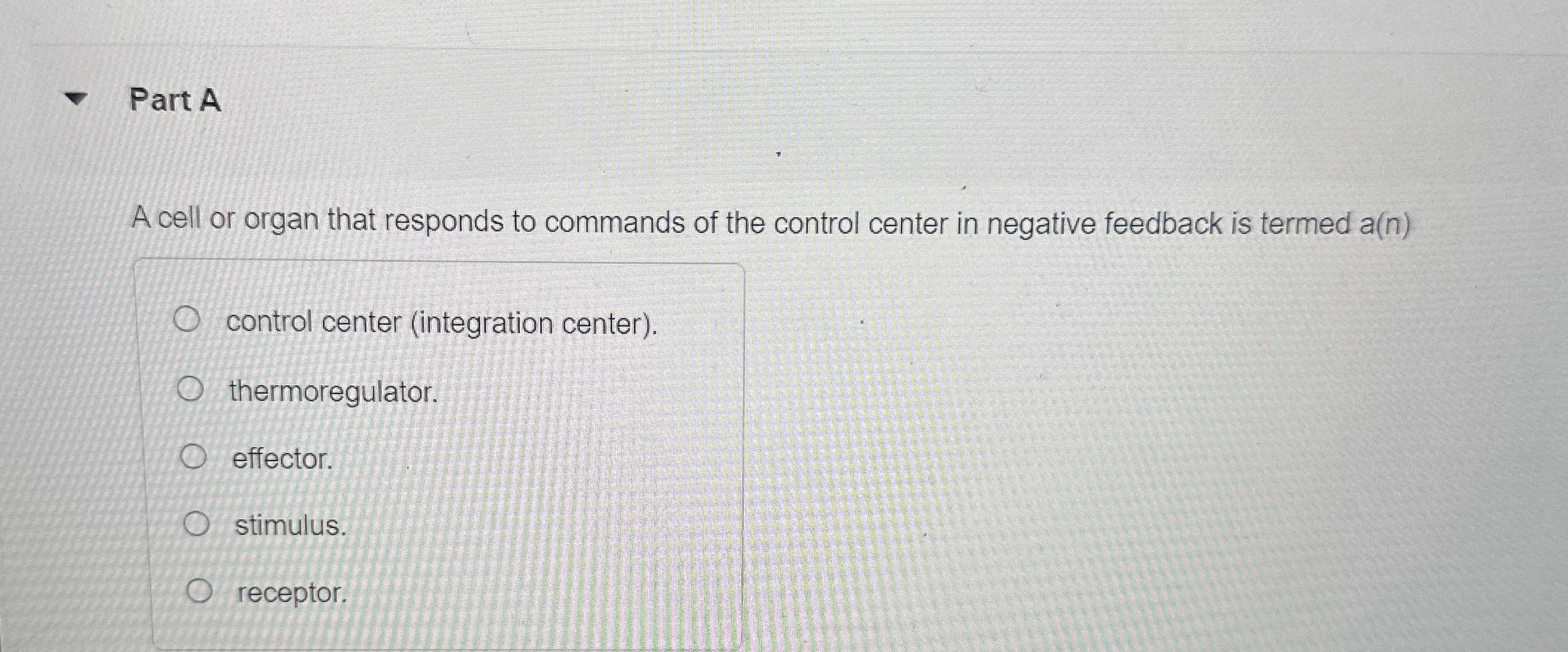 Solved Part AA cell or organ that responds to commands of | Chegg.com