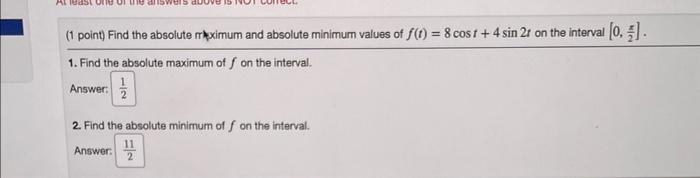 Solved (1 point) Use the closed interval method to find the | Chegg.com