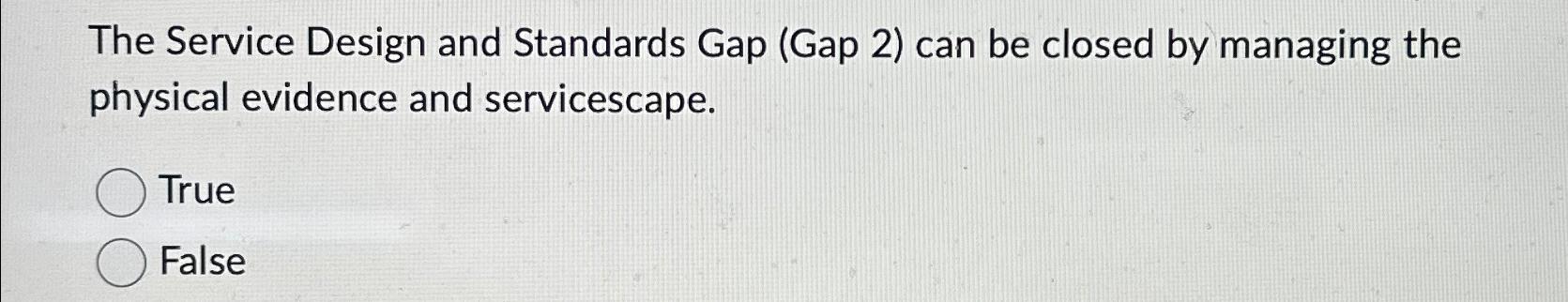 Solved The Service Design and Standards Gap (Gap 2) ﻿can be | Chegg.com