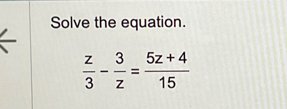 Solved Solve the equation.z3-3z=5z+415 | Chegg.com