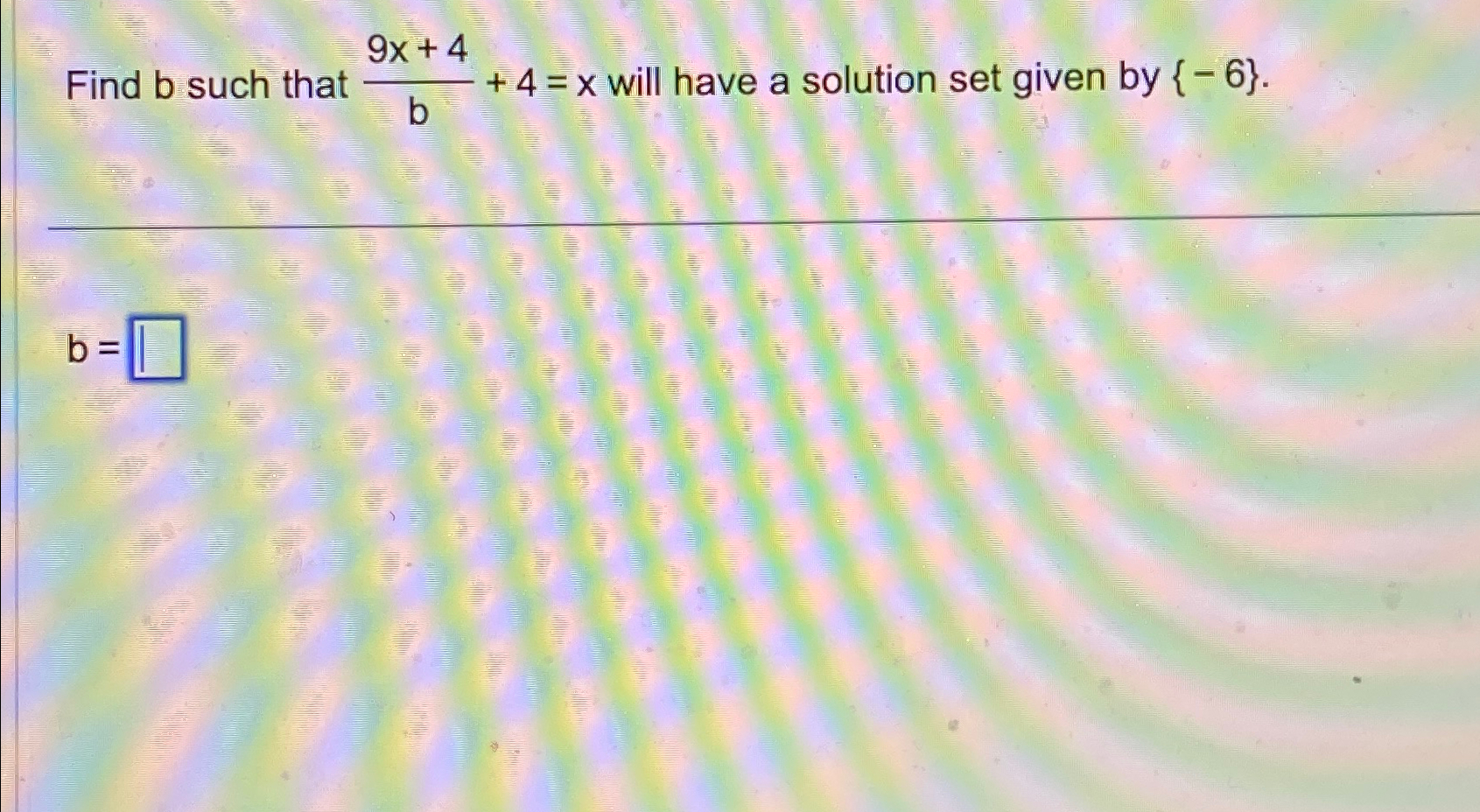 Solved Find b ﻿such that 9x+4b+4=x ﻿will have a solution set | Chegg.com