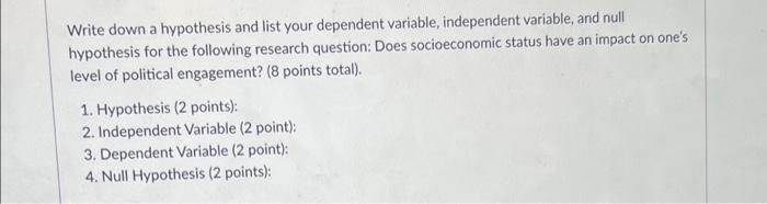 Write down a hypothesis and list your dependent | Chegg.com