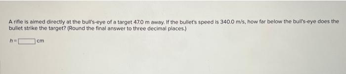 Solved A rifle is aimed directly at the bull's-eye of a | Chegg.com