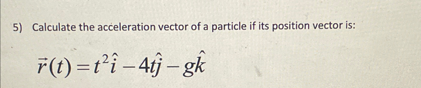 Solved Calculate the acceleration vector of a particle if | Chegg.com