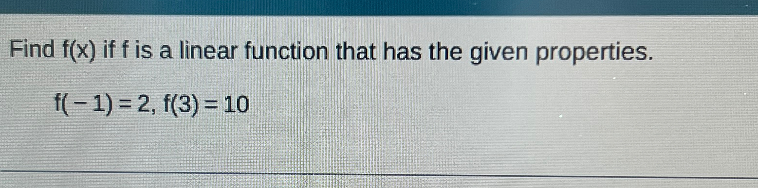 Solved Find f(x) ﻿if f ﻿is a linear function that has the | Chegg.com