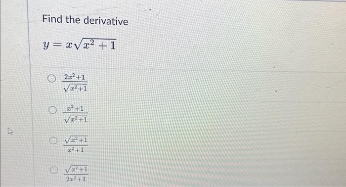 Solved Find the derivative y=xx2+1 x2+12x2+1 x2+1x2+1 | Chegg.com