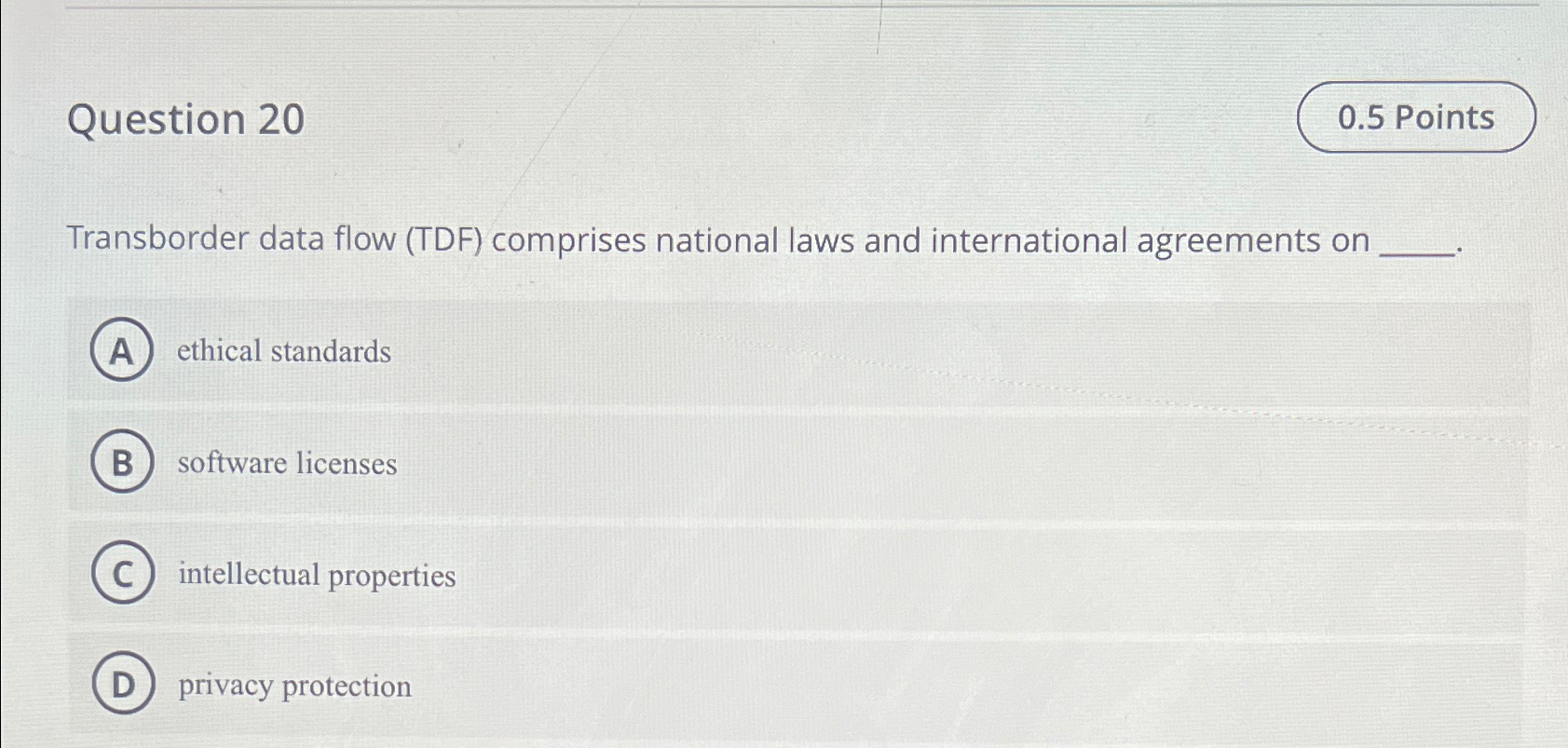 Solved Question 20Transborder data flow (TDF) ﻿comprises | Chegg.com