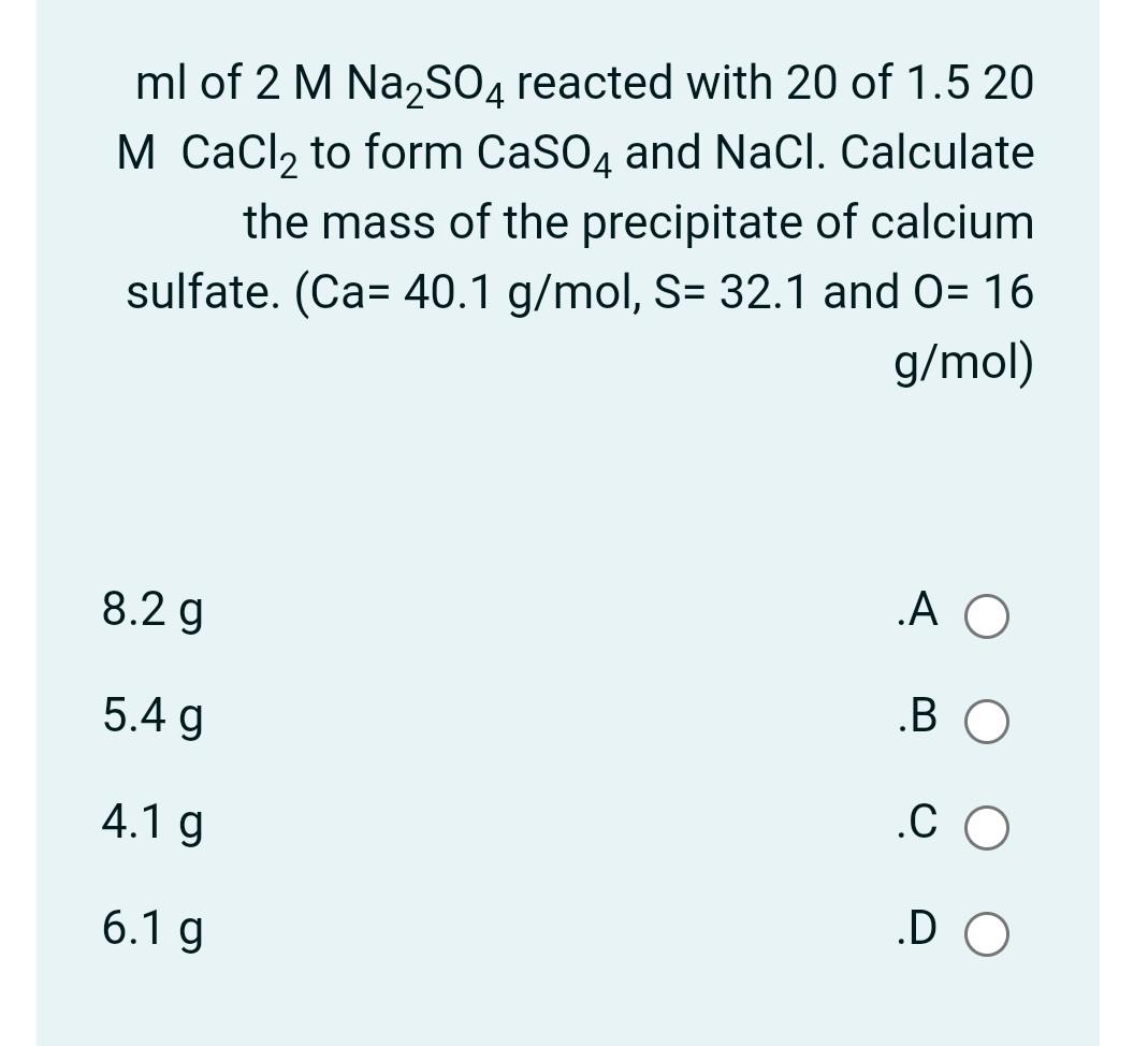 Solved ml of 2 M Na2SO4 reacted with 20 of 1.5 20 M CaCl2 to | Chegg.com