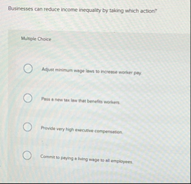 Solved Businesses can reduce income inequality by taking | Chegg.com