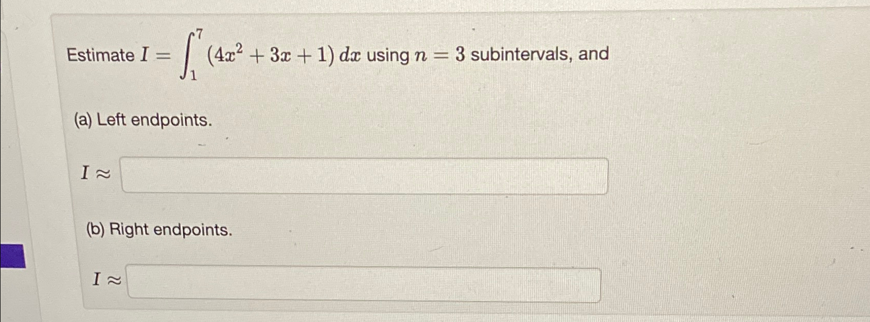 Solved Estimate I=∫17(4x2+3x+1)dx ﻿using n=3 ﻿subintervals, | Chegg.com