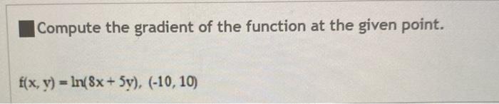 Solved Compute the gradient of the function at the given | Chegg.com