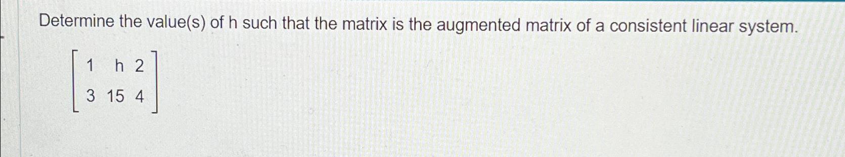 Solved Determine the value(s) ﻿of h ﻿such that the matrix is | Chegg.com