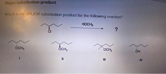Solved Major substitution product Which is the MAJOR | Chegg.com