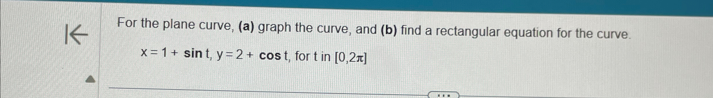 Solved For the plane curve, (a) ﻿graph the curve, and (b) | Chegg.com