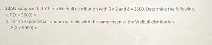 Solved 20pts Suppose that X has a Weibull distribution with | Chegg.com