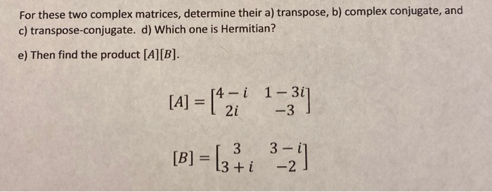 Solved For these two complex matrices, determine their a) | Chegg.com
