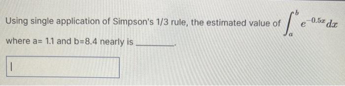 Solved Using single application of Simpson's 1/3 rule, the | Chegg.com