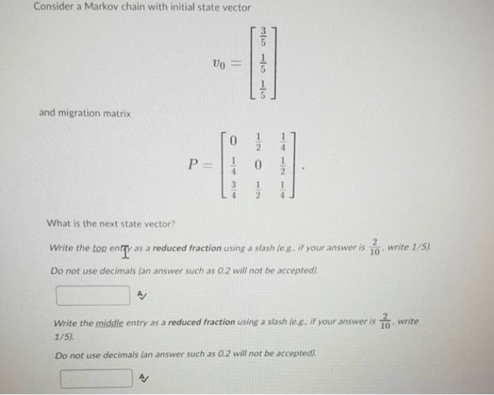 Solved Consider a Markov chain with initial state vector and | Chegg.com