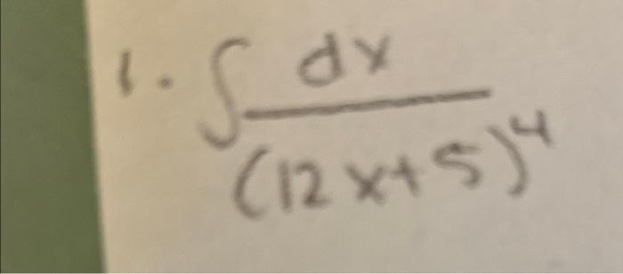 Solved 1. ∫(12x+5)4dx | Chegg.com