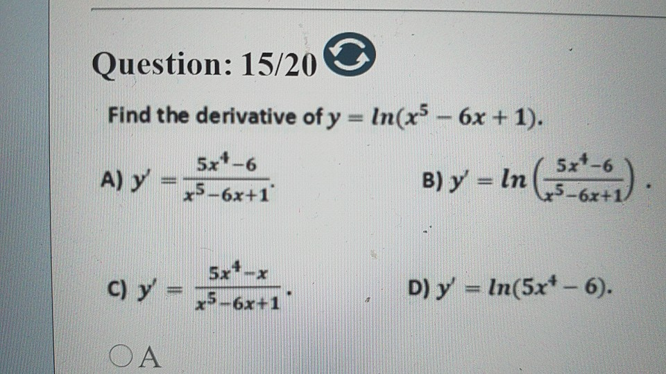 Solved Question: 15/20 Find the derivative of y = In(x5 - 6x | Chegg.com