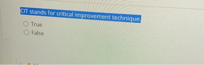 Solved CIT stands for critical improvement technique. True | Chegg.com