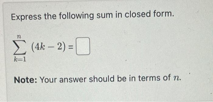 Solved Express the following sum in closed form. | Chegg.com