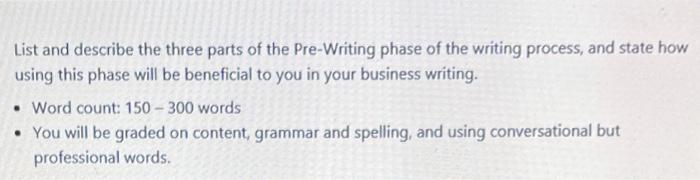 Solved List and describe the three parts of the Pre-Writing | Chegg.com