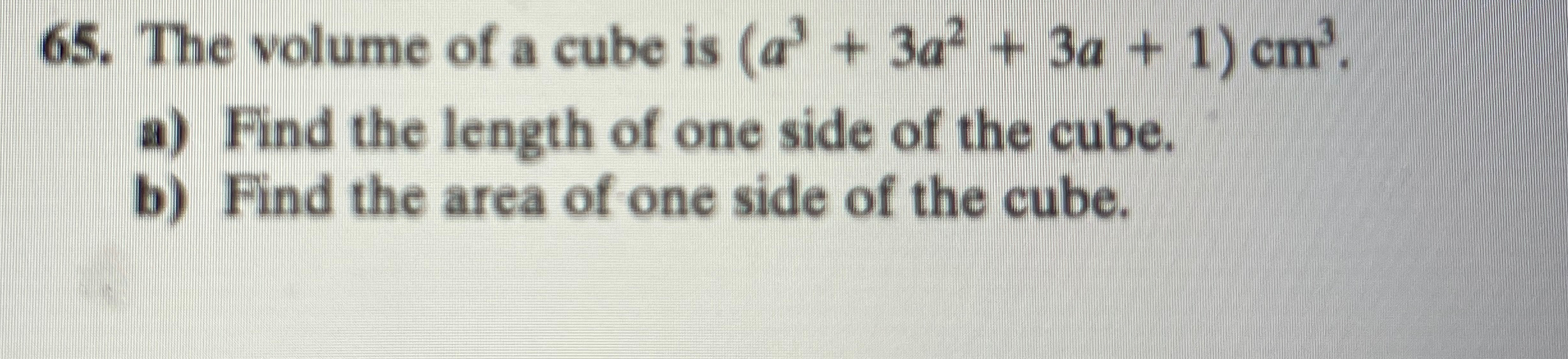 Solved The volume of a cube is (a3+3a2+3a+1)cm3.a) ﻿Find the | Chegg.com