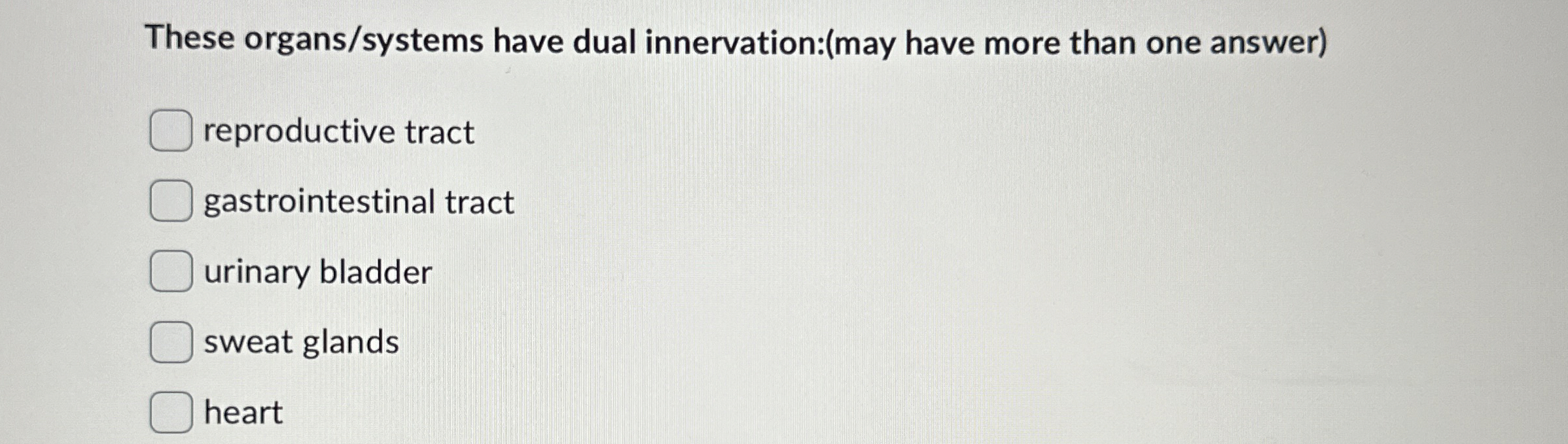 Solved These organs/systems have dual innervation:(may have | Chegg.com