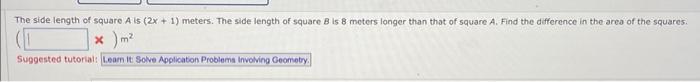 Solved The side length of square A is (2x+1) meters. The | Chegg.com