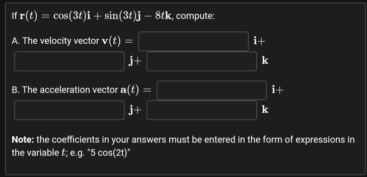 Solved If r(t) = cos(3t)i + sin(3t)j – 8tk, compute: A. The | Chegg.com