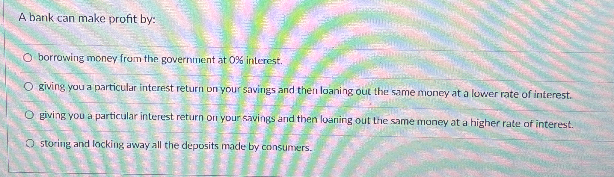 Solved A bank can make profit by:borrowing money from the | Chegg.com
