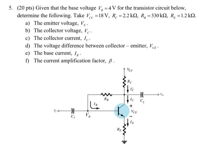 Solved 5. (20 pts) Given that the base voltage V, = 4 V for | Chegg.com