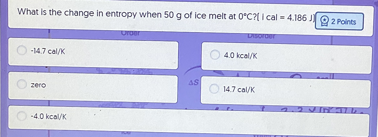 Solved What is the change in entropy when 50g ﻿of ice melt | Chegg.com