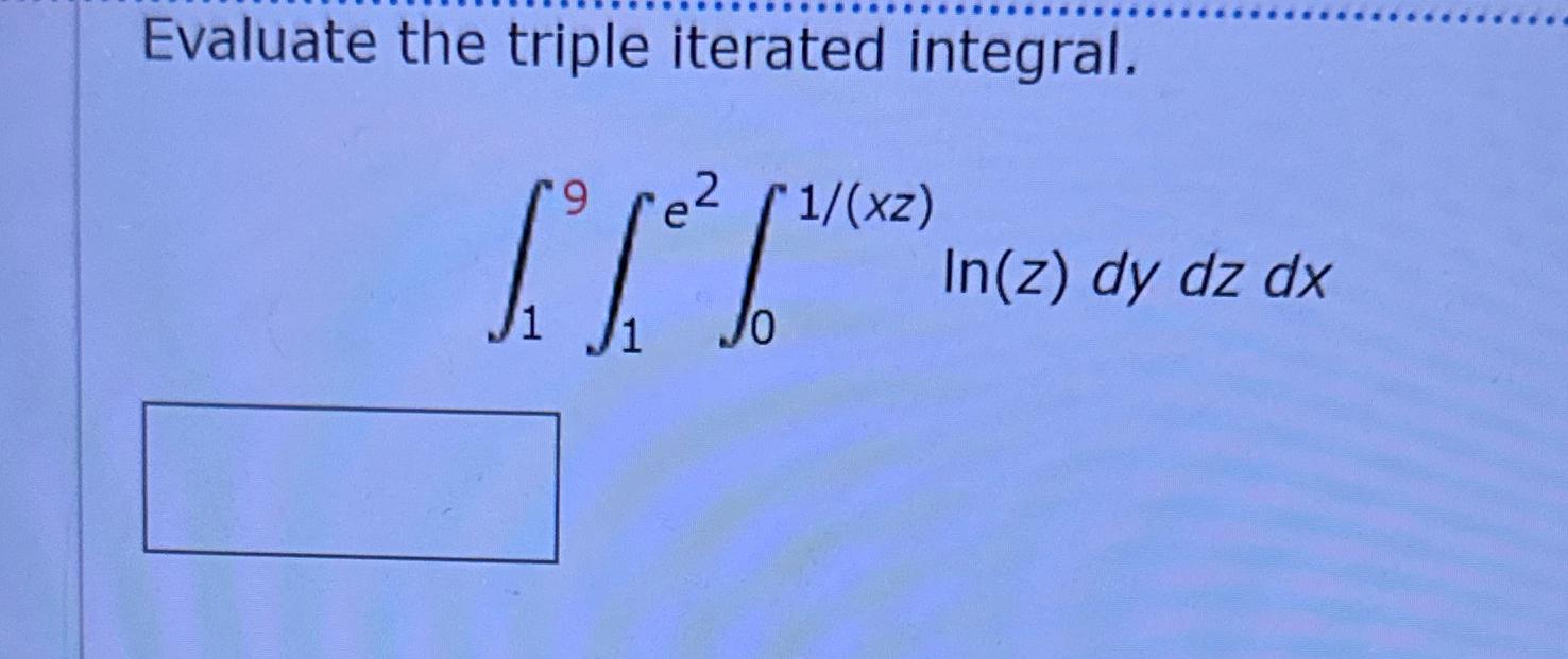 Solved P9 ﻿Evaluate the triple iterated | Chegg.com