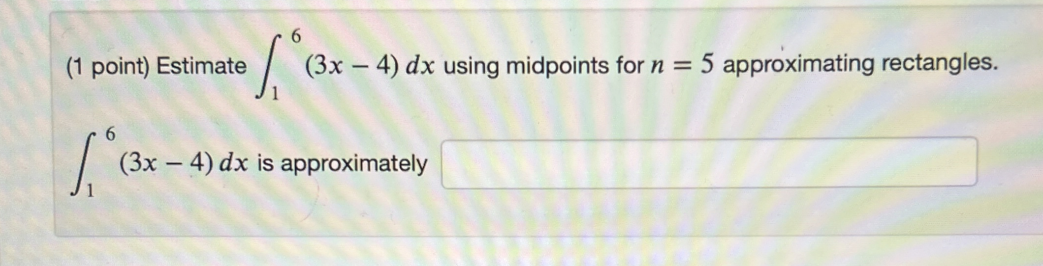 Solved (1 ﻿point) ﻿Estimate ∫16(3x-4)dx ﻿using midpoints for | Chegg.com