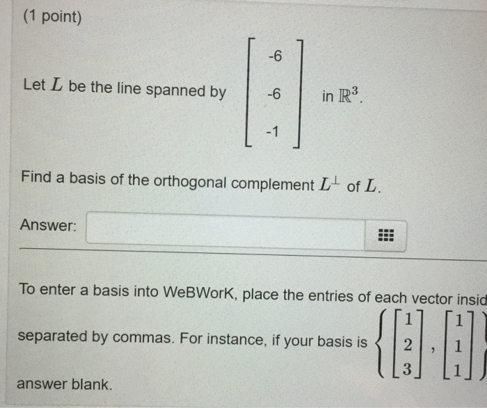 Solved (1 point) Let L be the line spanned by - 6 in R3. | Chegg.com