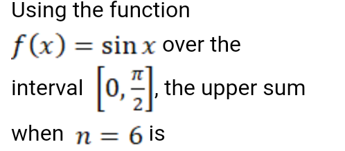 Solved Using the function f(x) = sin x over the interval | Chegg.com