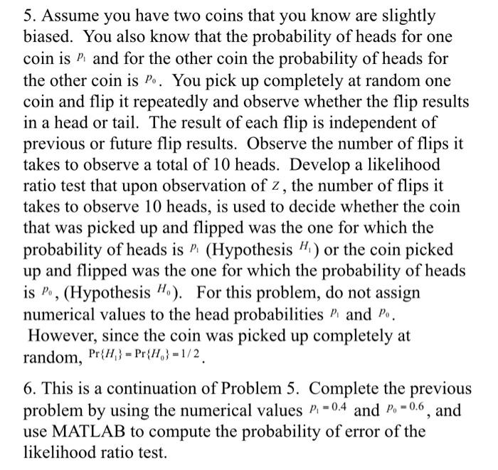 Solved 5. Assume you have two coins that you know are | Chegg.com