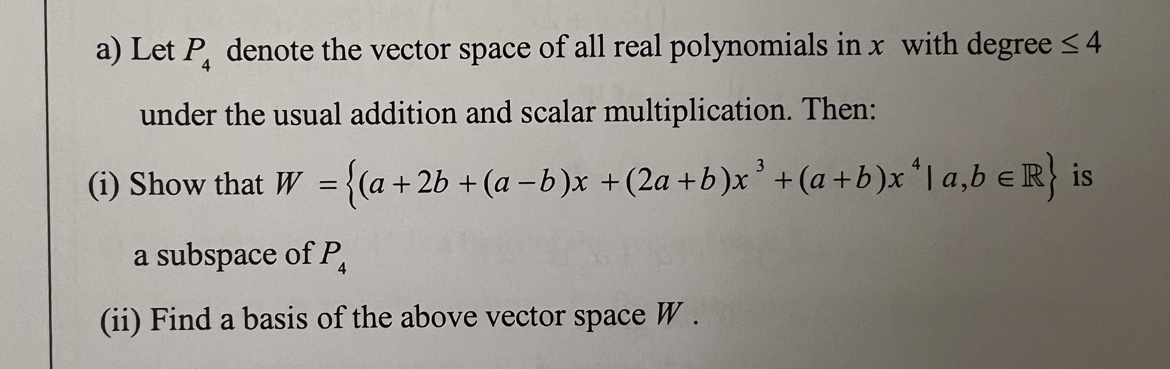 Solved a) ﻿Let P4 ﻿denote the vector space of all real | Chegg.com