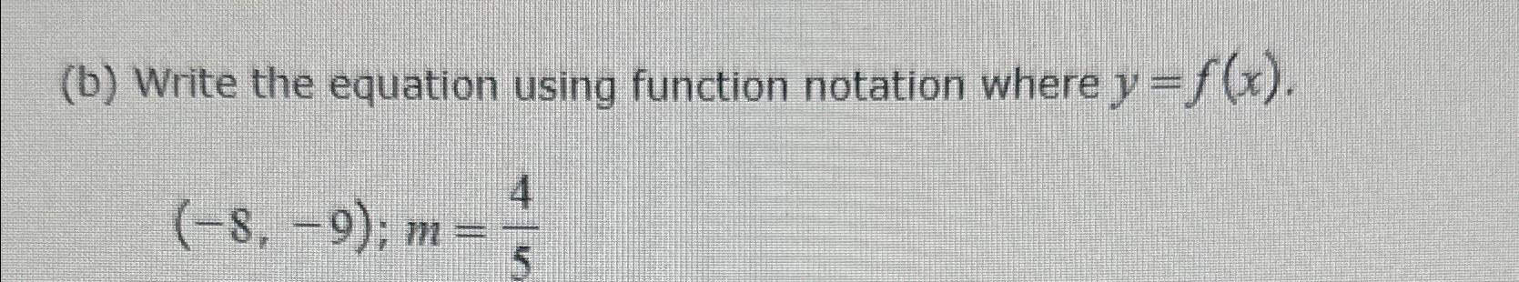 Solved B ﻿write The Equation Using Function Notation Where
