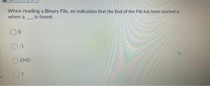 Solved When reading a Binary File, an indication that the | Chegg.com